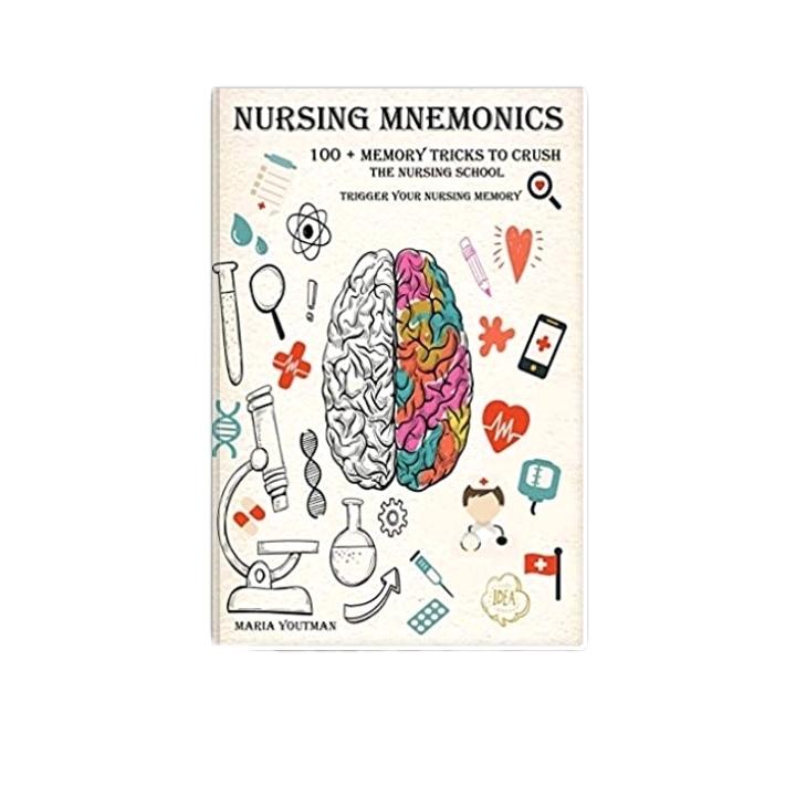 Nursing Mnemonics: 100 + Memory Tricks to Crush the Nursing School ...