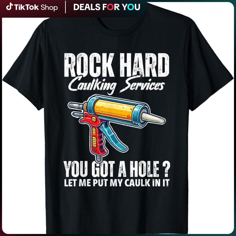Rock Hard Caulking Services Adult Humor Inappropriate Joke T-Shirt made ...