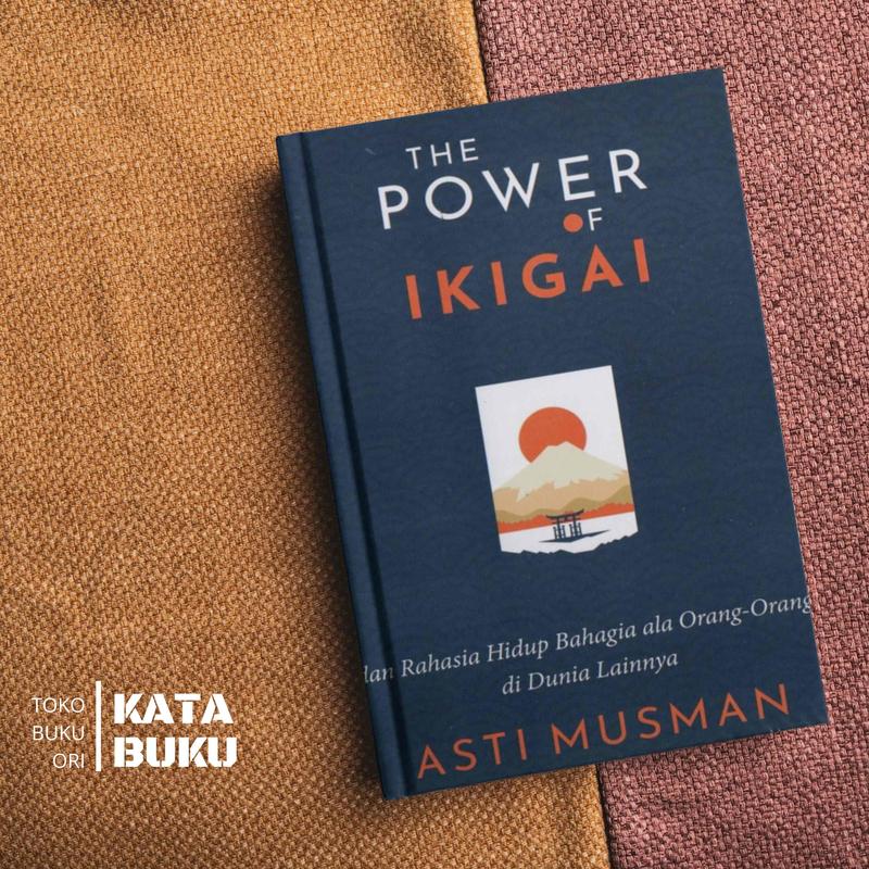 Buku The Power Of Ikigai - Asti Musman - Shop | Tokopedia
