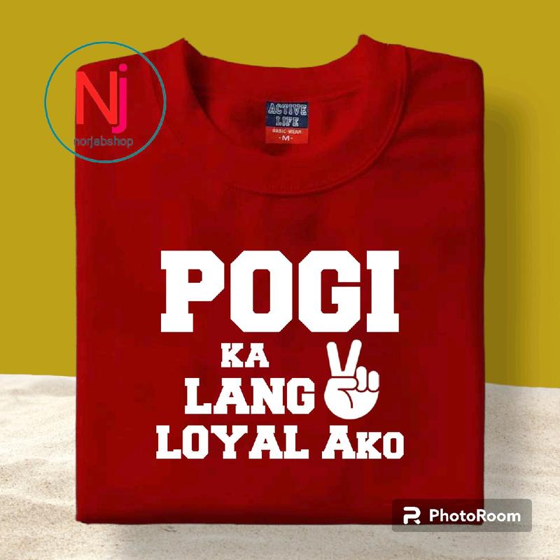 pogi ka lang loyal ako Tshirt unisex print 100% cotton fabri - TikTok ...
