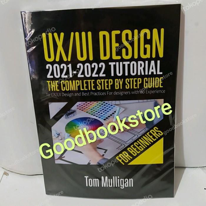 Buku UX/UI Design 2021-2022 Tutorial by Tom Mulligan - Shop | Tokopedia