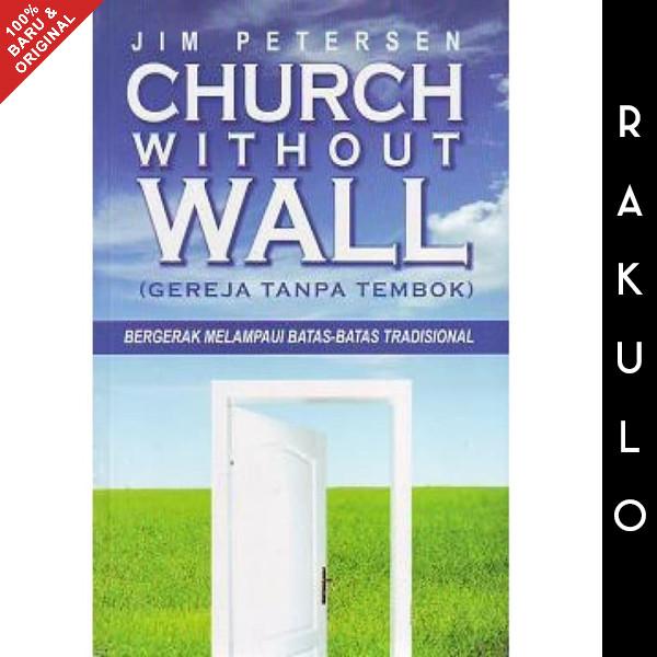 Jual Buku Church Without Wall - Gereja Tanpa Tembok - Jim Petersen ...