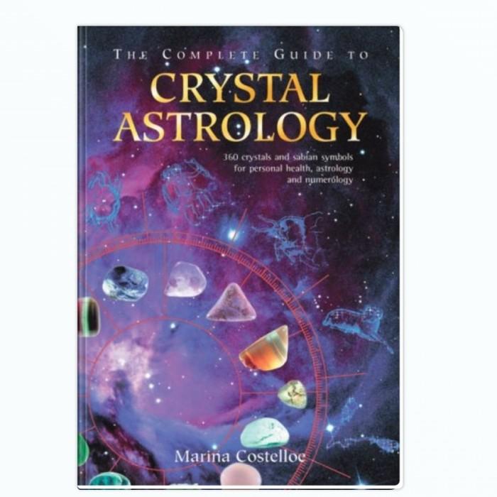 The Complete Guide to Crystal Astrology: 360 Crystals and Sabian ...