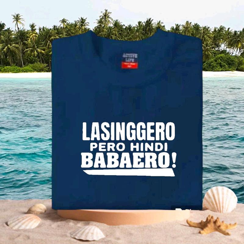Lasinggero pero Hindi Babaero!Hugot Top T-shirt Good Quality - TikTok ...