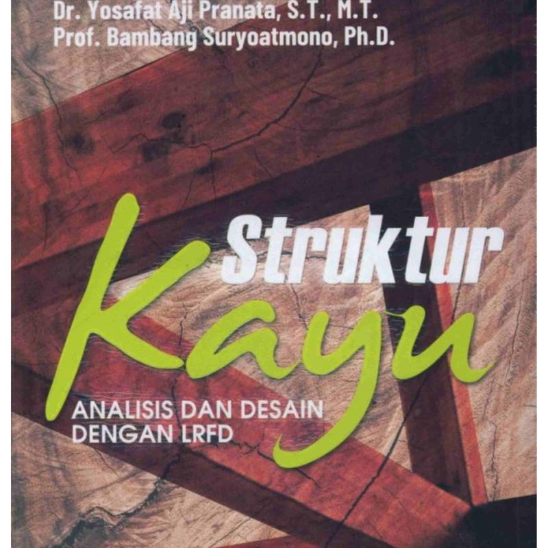 Struktur Kayu Analisa dan Desain Dengan LRFD - Yosafat Aji Pranata ...