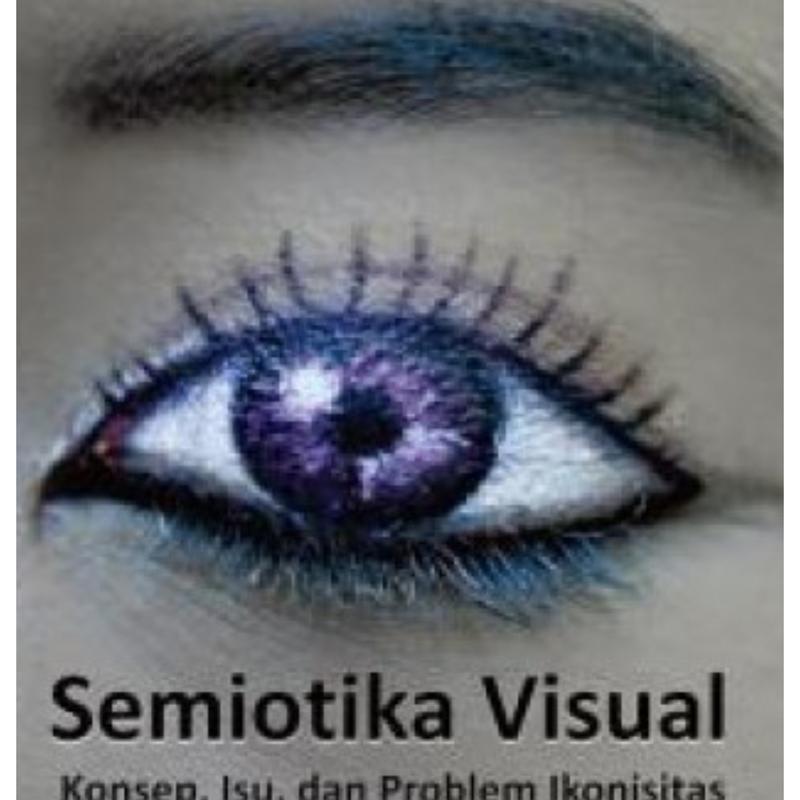 Semiotika Visual Konsep Isu dan Problem Ikonisitas - Kris Budiman ...