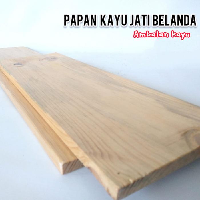 Promo Papan Kayu Jati Belanda Pinus Real Picture Spesifikasi Produk ...