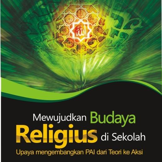 Jual Mewujudkan Budaya Religius di Sekolah - Upaya Mengembangkan PAI ...